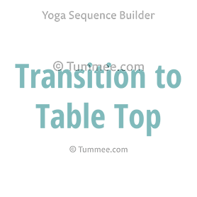 Transition To Table Top Yoga| Yoga Sequences, Benefits, Variations, and ...